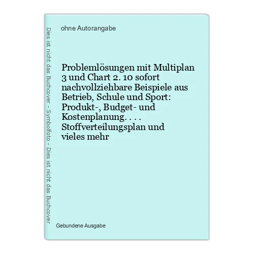 PROBLEMLÖSUNGEN MIT MULTIPLAN 3 und Chart 2. 10 sofort nachvollziehbare ...