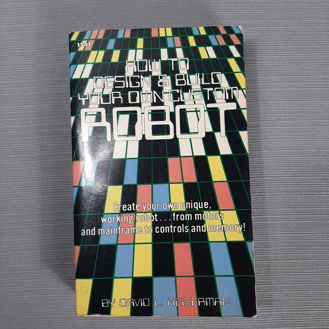 HOW TO DESIGN and Build Your Own Custom Robot by David L. Heiserman PB ...