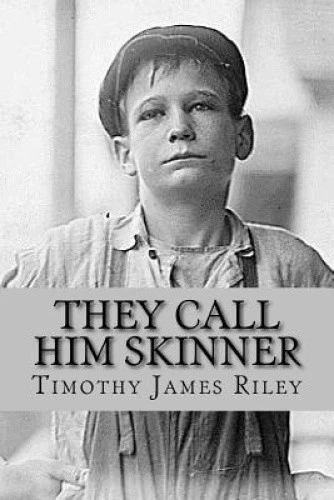 THEY CALL HIM Skinner (The Skinner Adventures) by Timothy James Riley ...