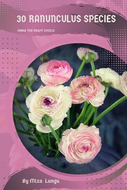 30 RANUNCULUS SPECIES: Make the right choice by Mixa Lungu Paperback ...