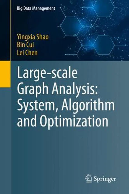 LARGE-SCALE GRAPH ANALYSIS: System, Algorithm and Optimization by Yingxia Shao ( £110.99 ...