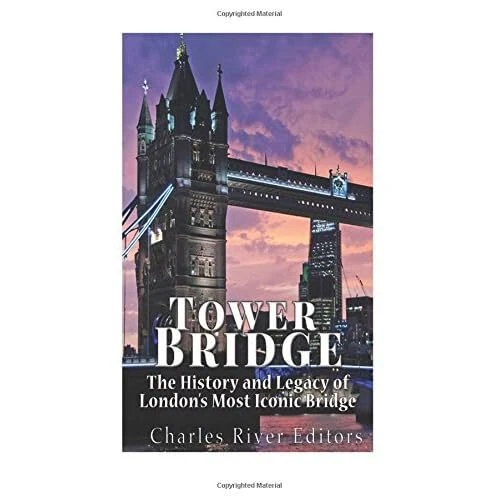 TOWER BRIDGE: THE History and Legacy of London's Most I - Paperback NEW ...