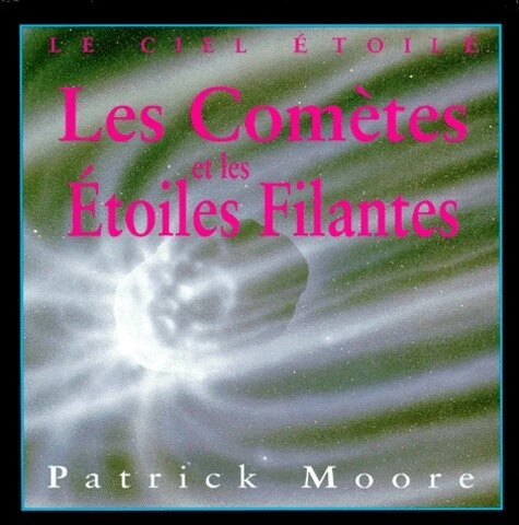 LES COMETES ET les etoiles filantes de Patrick Moore et Paul Doherty ...