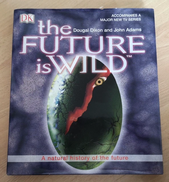 THE FUTURE IS Wild by Dougal Dixon & John Adams. Hardback Book. Natural ...