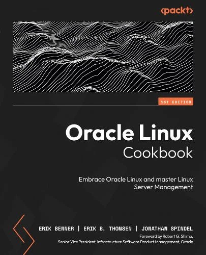 Erik Benner Erik B Thomsen Jonathan Spindel Oracle Linux Cookbook Poche Eur 78 39 Picclick Fr