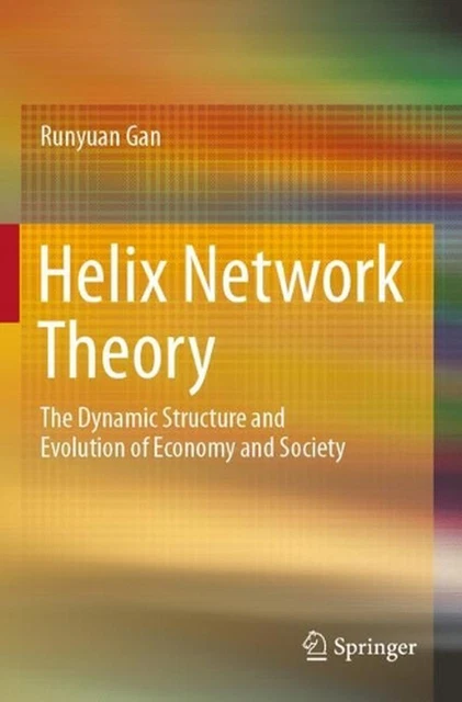 HELIX NETWORK THEORY: The Dynamic Structure and Evolution of Economy ...