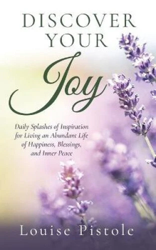 DISCOVER YOUR JOY: Daily Splashes of Inspiration for Living an Abundant ...