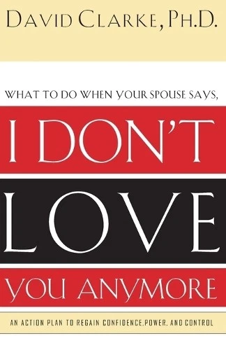 DAVID CLARKE WHAT to Do When He Says, I Don’t Love You Anymore (Poche ...