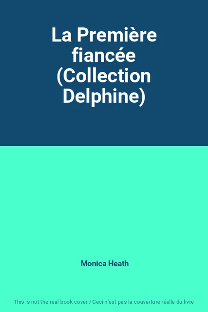 LA PREMIERE FIANCEE (Collection Delphine) de Monica Heath EUR 22,48 ...