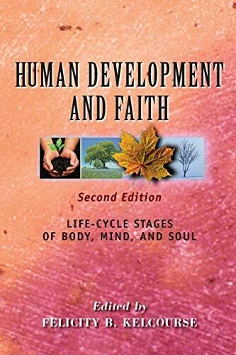HUMAN DEVELOPMENT AND Faith : Life-Cycle Stages of Body, Mind, and Soul ...