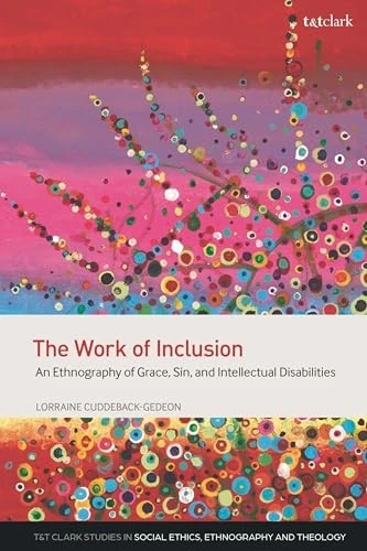 THE WORK OF Inclusion: An Ethnography of Grace, Sin, and Intellectual ...
