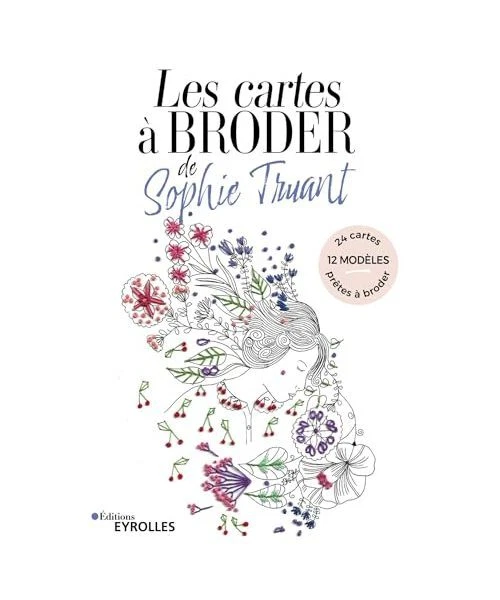 LES CARTES À broder de Sophie Truant: 12 modèles, 24 cartes prêtes à ...