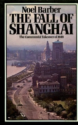 FALL OF SHANGHAI: Communist Takeover in 1949-Noel Barber EUR 4,25 ...