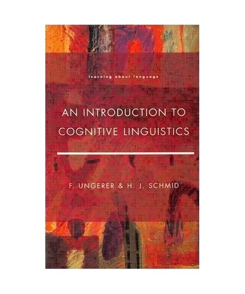 AN INTRODUCTION TO Cognitive Linguistics, F. Ungerer, Hans-Jorg Schmid ...