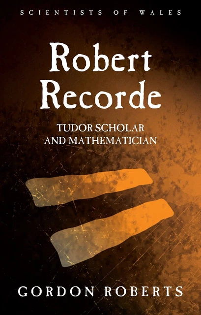 ROBERT RECORDE: TUDOR Erudito Y Matemático (Científicos De Gales) Por ...