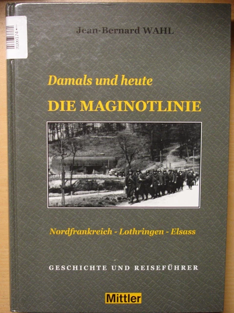 DIE MAGINOTLINIE DAMALS und heute Geschichte Karten Pläne Mittler Wahl Buch Book EUR 109,95 ...