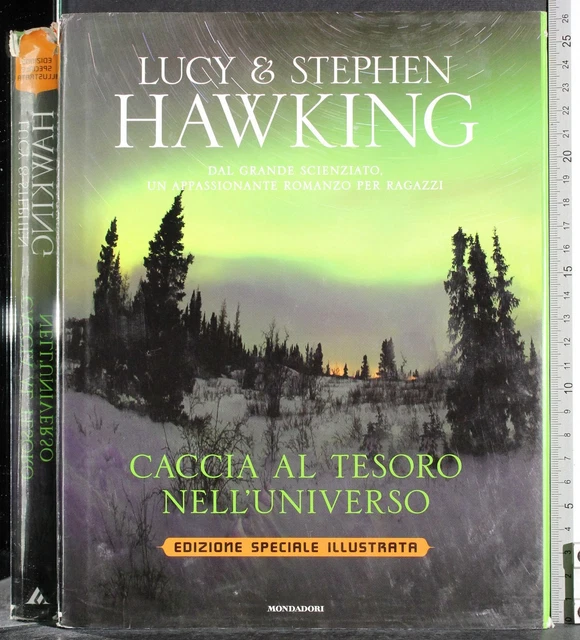 CACCIA AL TESORO Nell'universo. Lucy & Stephen Hawking. Mondadori. EUR ...