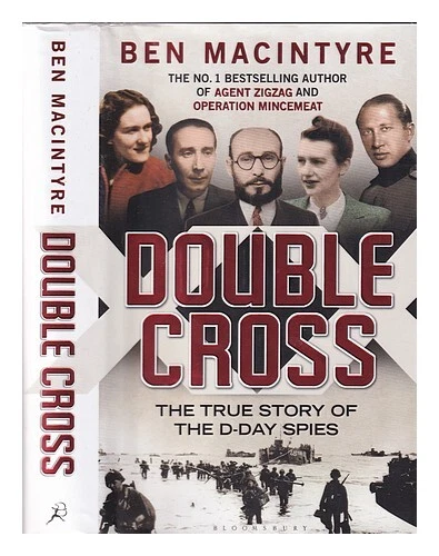 MACINTYRE, BEN DOUBLE cross: the true story of the D-Day spies / Ben Macintyre H EUR 28,64 ...