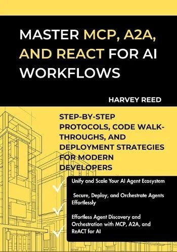 HARVEY REED MASTER MCP, A2A, and ReACT for AI Workflows (Tascabile) EUR ...