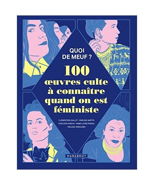 QUOI DE MEUF - 100 oeuvres culte à connaître quand on est féministe ...