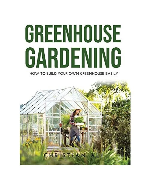 GREENHOUSE GARDENING 2021 Guide: How to Build Your Own Greenhouse Easily EUR 66,79 - PicClick FR
