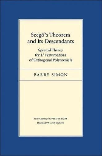 BARRY SIMON SZEGŐ'S Theorem and Its Descendants (Relié) Porter Lectures ... BARRY SIMON SZEGŐ'S Theorem and Its Descendants (Relié) Porter Lectures ...
