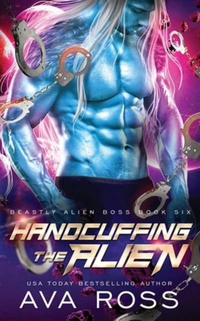 HANDCUFFING THE ALIEN: A Sci-fi Alien Romance by Ava Ross Paperback ...
