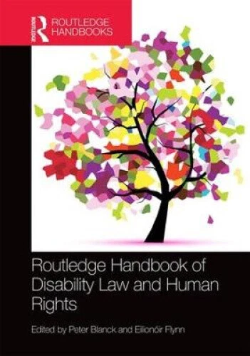 ROUTLEDGE HANDBOOK OF Disability Law and Human Rights by Peter Blanck ...
