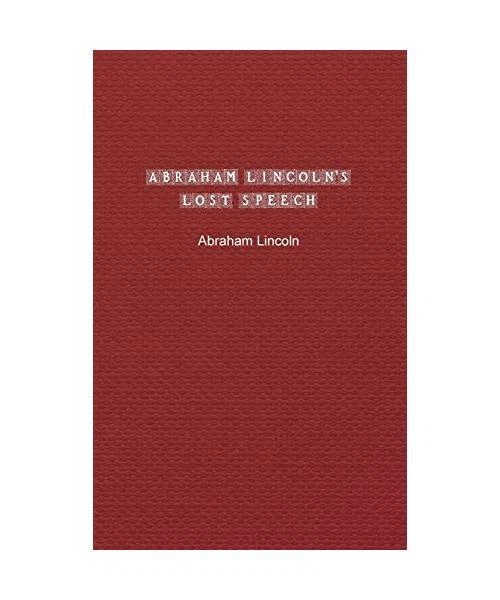 ABRAHAM LINCOLN'S LOST Speech: Special Edition, Abraham Lincoln EUR 22 ... ABRAHAM LINCOLN'S LOST Speech: Special Edition, Abraham Lincoln EUR 22 ...