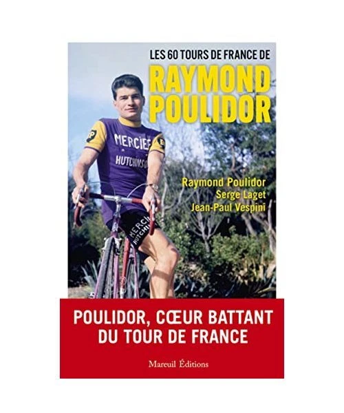 LES 60 TOURS DE FRANCE DE RAYMOND POULIDOR, Poulidor, Raymond EUR 16,80 ...
