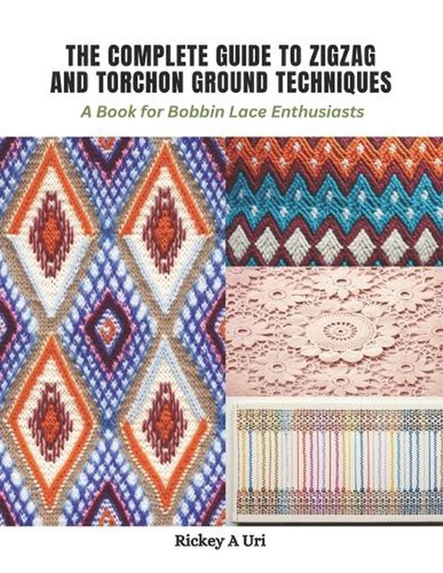 THE COMPLETE GUIDE to Zigzag and Torchon Ground Techniques: A Book for ...