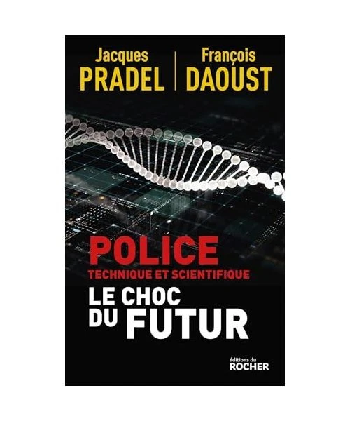 POLICE TECHNIQUE ET scientifique: Le choc du futur, Pradel, Jacques ...