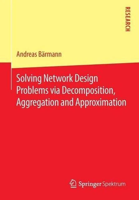 Solving Network Design Problems Via Decomposition Aggregation And Approximation £10994