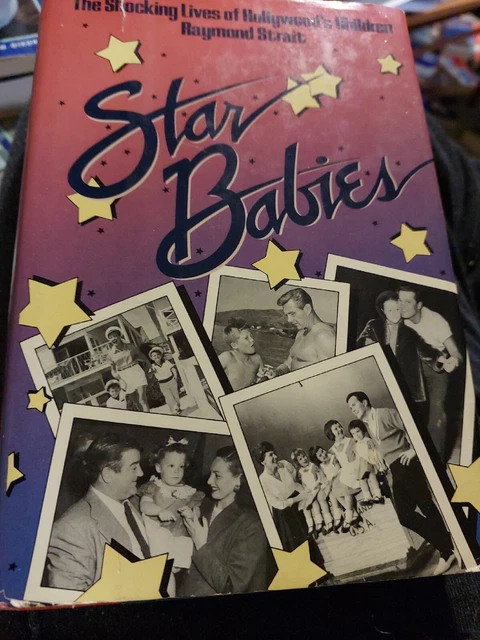 STAR BABIES THE shocking lives of hollywood children by Raymond Strait ...