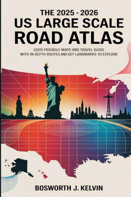 THE 2025 - 2026 US LARGE SCALE ROAD ATLAS: User-Friendly Maps and ...