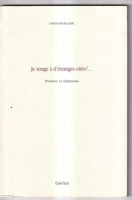 LOUIS FEUILLADE: JE SONGE à D'ETRANGES CITES!... POEMES ET CHANSONS ...