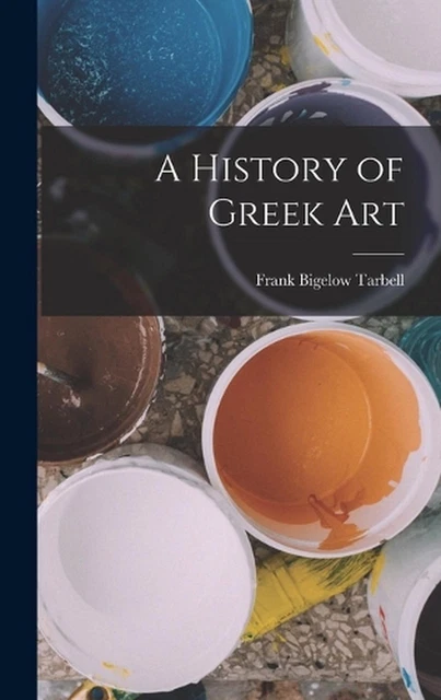 A HISTORY OF Greek Art by Frank Bigelow Tarbell Hardcover Book EUR 53 ...