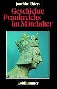 GESCHICHTE FRANKREICHS IM Mittelalter de Ehlers, Joachim | Livre | état très bon EUR 23,92 ...
