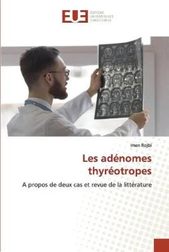 LES ADÉNOMES THYRÉOTROPES [French] by Rojbi, Imen EUR 62,83 - PicClick FR