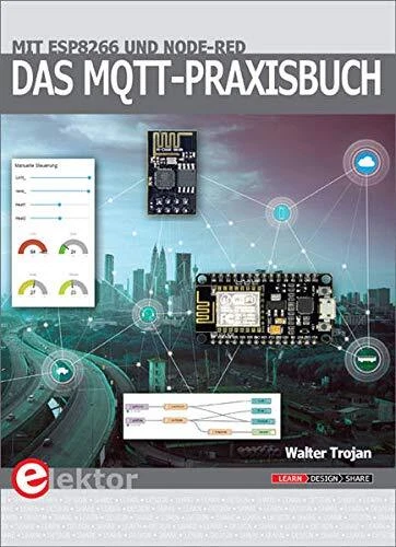 WALTER TROJAN DAS MQTT-Praxisbuch: Mit ESP8266 und Node-RED (Paperback) £31.08 - PicClick UK