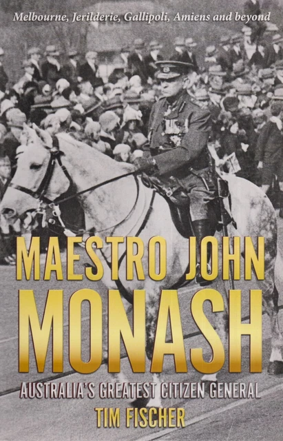 MAESTRO JOHN MONASH - Australia's Greatest Citizen General - Tim ...