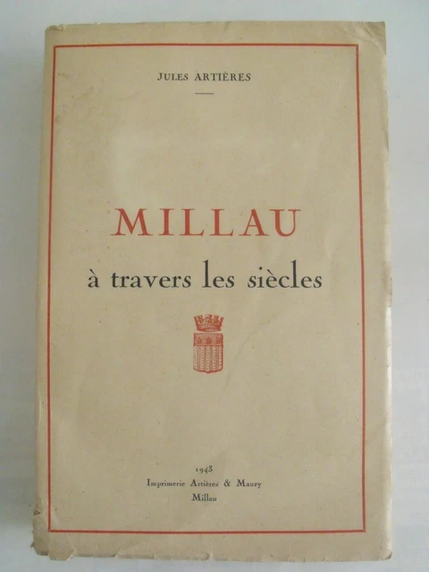 MILLAU À TRAVERS les siècles par JULES ARTIERES - 1943 EUR 80,00 ...