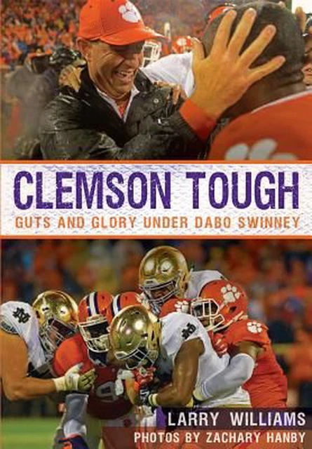 CLEMSON TOUGH: GUTS and Glory Under Dabo Swinney par Larry Williams ...