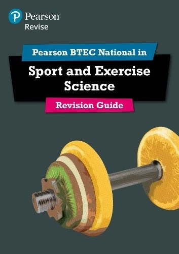 PEARSON REVISE BTEC National Sport and Exercise Science Revision Guide ...