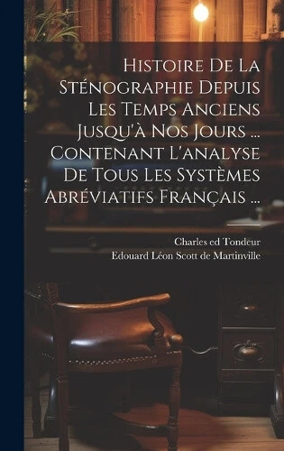 HISTOIRE DE LA Sténographie Depuis Les Temps Anciens Jusqu'à Nos Jours ... EUR 37,37 - PicClick FR