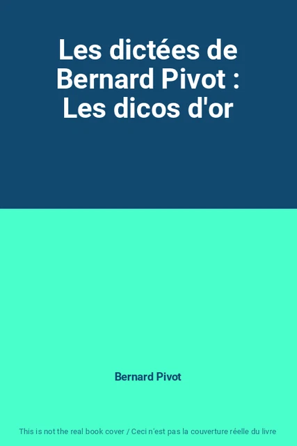 LES DICTEES DE Bernard Pivot : Les dicos d'or, Bernard Pivot EUR 13,78 ...