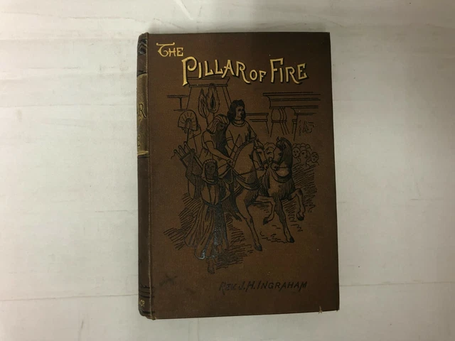 THE PILLAR OF Fire or Israel in Bondage By Rev. J. H Ingraham (Undated ...