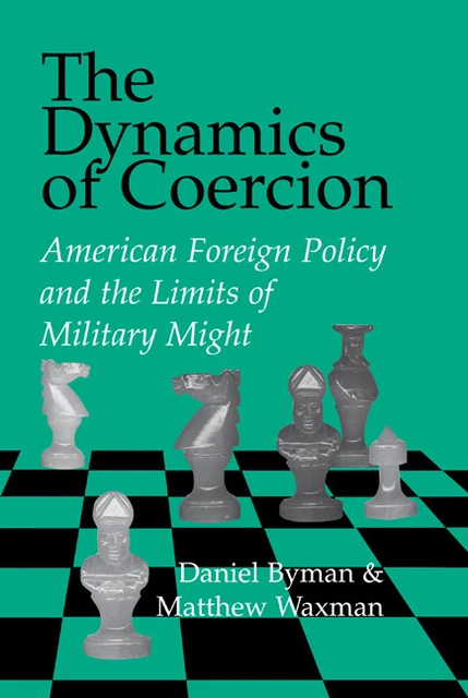 THE DYNAMICS OF Coercion Byman Waxman Hardback Cambridge University ...