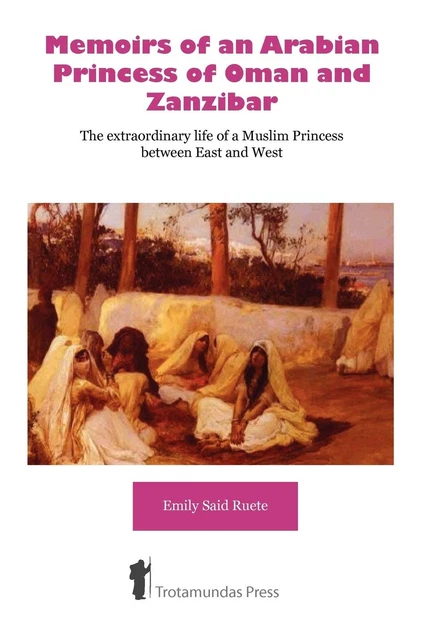 EMILY SAID-RUETE MEMOIRS of an Arabian Princess of Oman and Zanzibar ...