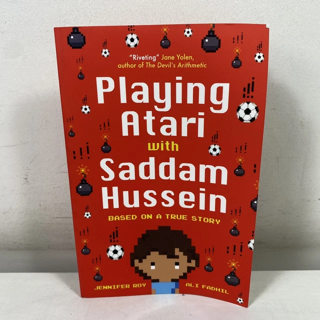 PLAYING ATARI WITH Saddam Hussein Based on a True Story by Jennifer Roy ...